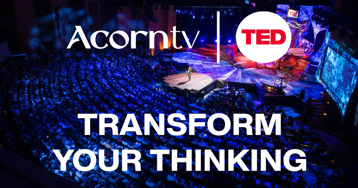Acorn TV X TED Talks: Transform Your Thinking